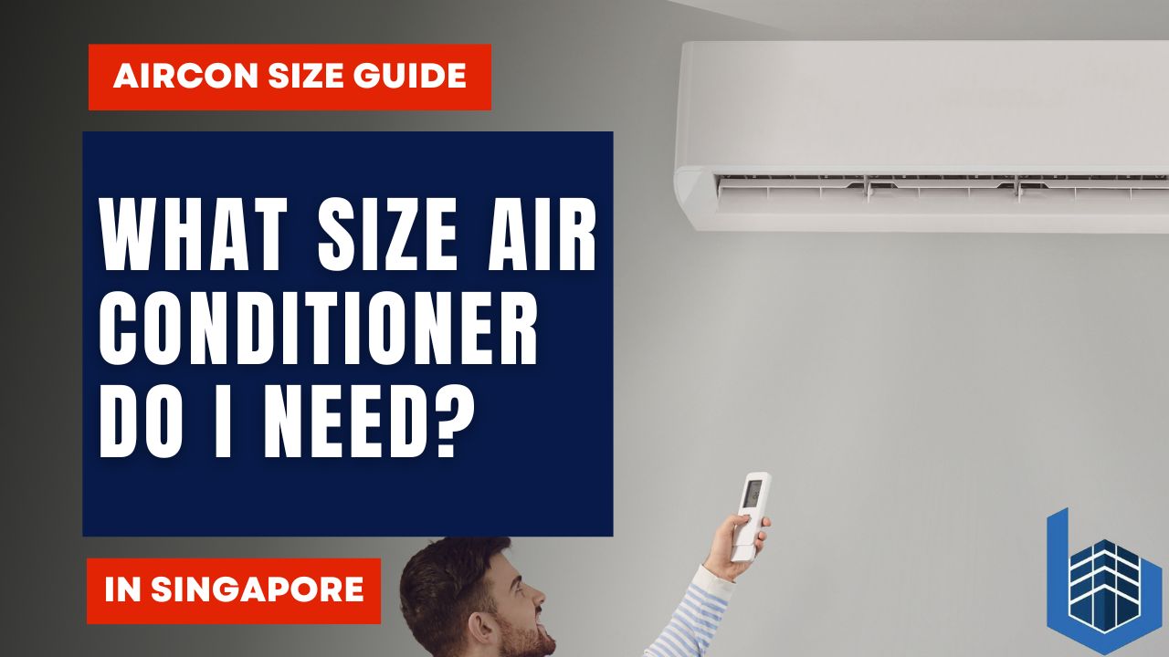 What Size Air Conditioner Do I Need in Singapore? - BLOSSOM AIR-CON